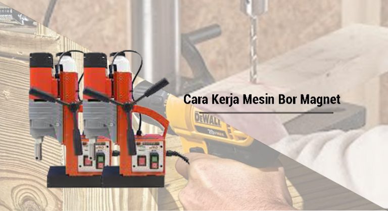 Cara Kerja Mesin Bor Magnet - PT. Bumi Teknik Utama